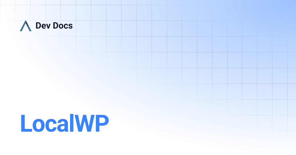 LocalWP | Dev Docs