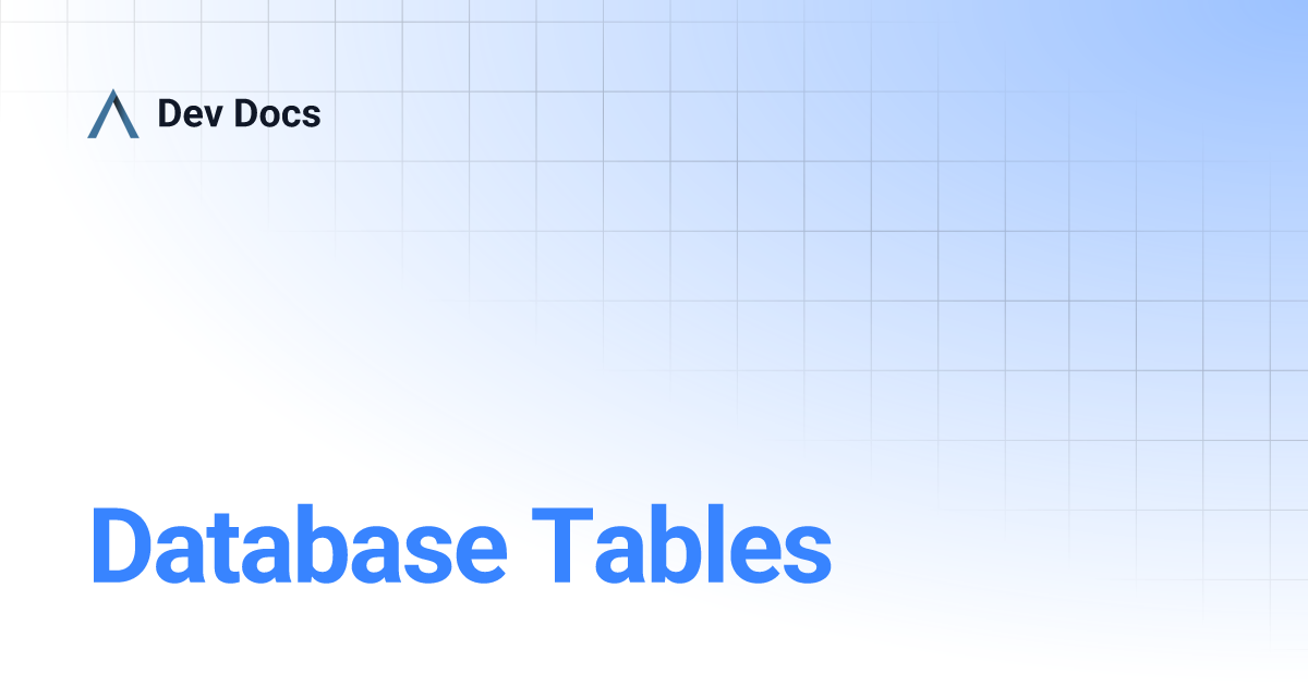 Database Tables | Dev Docs